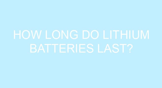 How Long Do Lithium Batteries Last how-long-do-lithium-batteries-last