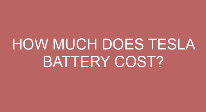 How Much Does Tesla Battery Cost? How Much Does Tesla Battery Cost?