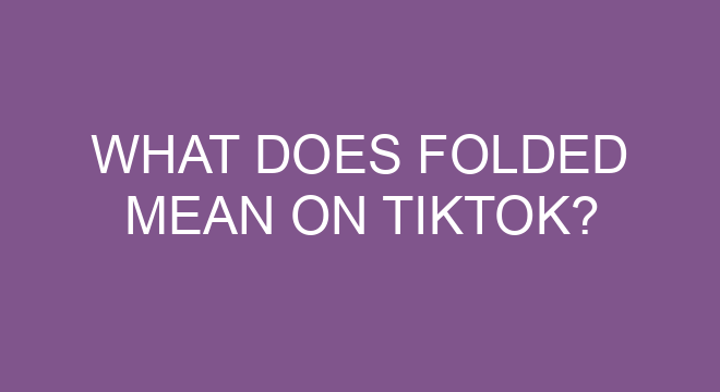 What Does Folded Mean On Tiktok what-does-folded-mean-on-tiktok