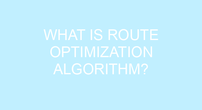 What Is Route Optimization Algorithm?