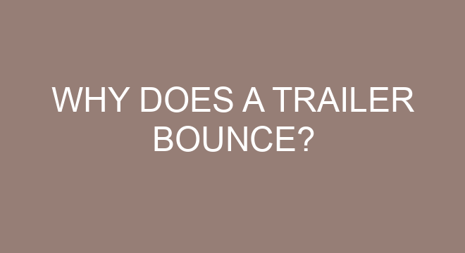 Why Does A Trailer Bounce? Why Does A Trailer Bounce?